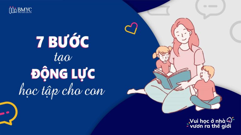 7 bước đúng đắn giúp con gia tăng động lực học tập
