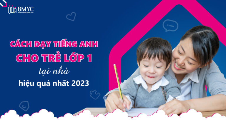 Cách dạy tiếng Anh cho trẻ lớp 1 tại nhà hiệu quả nhất 2024