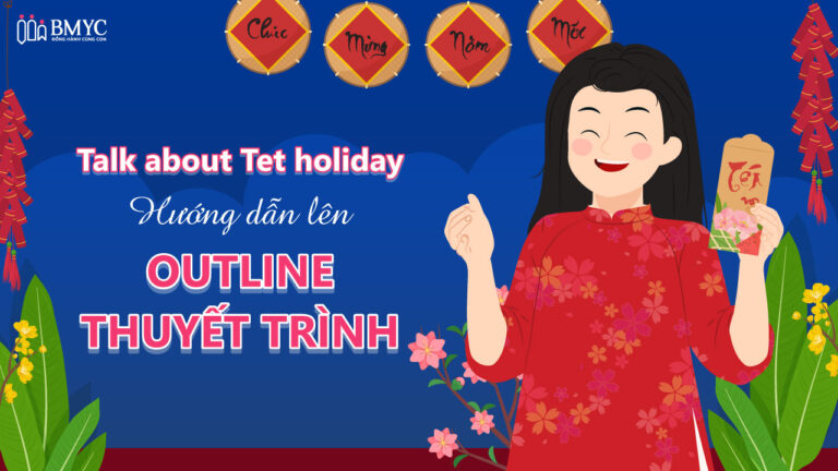 Talk about Tet holiday: Hướng dẫn lên outline thuyết trình
