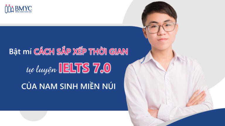 Bật Mí Cách Sắp Xếp Thời Gian để Tự Luyện Ielts 7 0 Của Nam Sinh Miền Núi