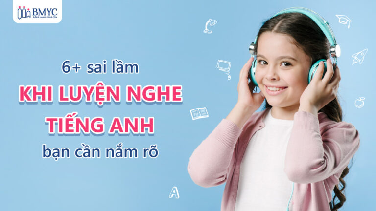 6+ sai lầm khi luyện nghe tiếng Anh bạn cần nắm rõ