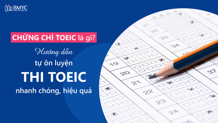 #1Chứng chỉ TOEIC là gì? Hướng dẫn tự luyện thi TOEIC hiệu quả