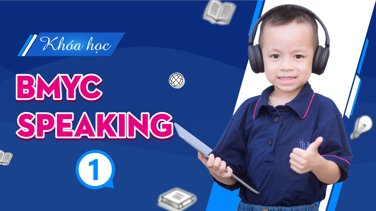 BMYC SPEAKING STEP 1 - BMyC English - Tiếng Anh cho bé